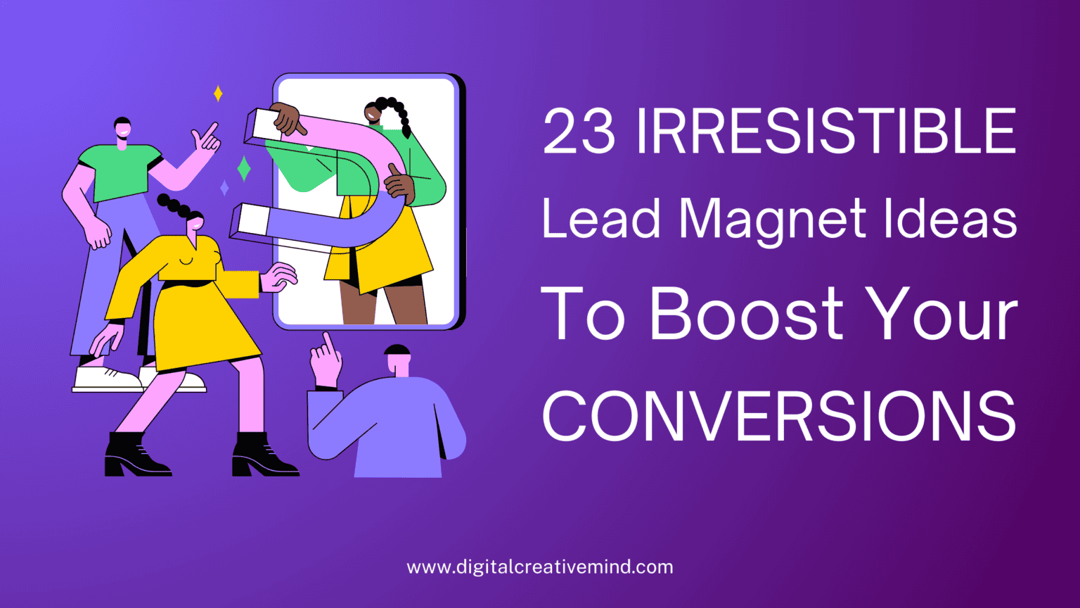 23 Irresistible Lead Magnet Ideas To Boost Your Conversions!