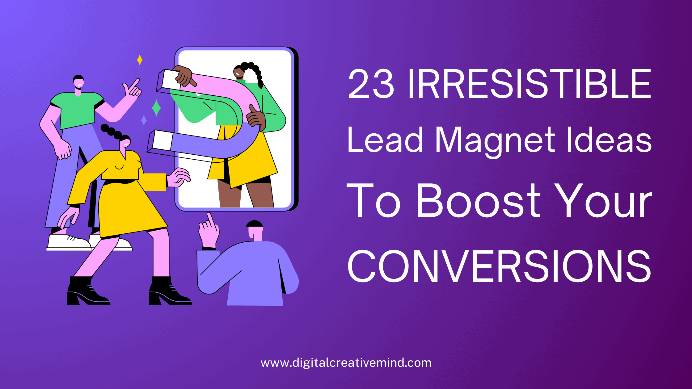 23 Irresistible Lead Magnet Ideas To Boost Your Conversions!